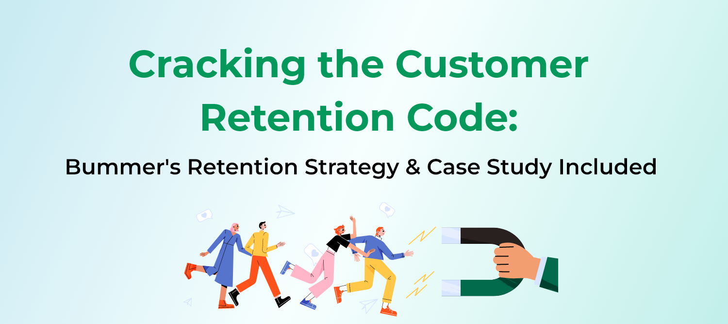 Cracking the Customer Retention Code: Bummer’s Retention Strategy & Case Study Included